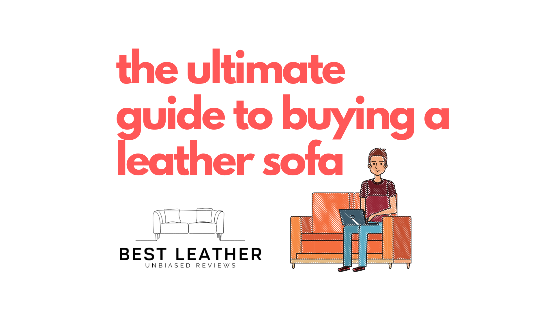 The Ultimate Guide To Buying A Leather Sofa Best Leather Couches